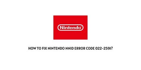 how to fix nintendo nnid error code 022 2591