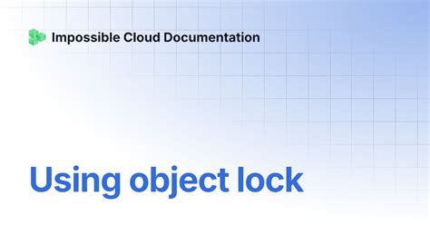 Using Object Lock Impossible Cloud Documentation