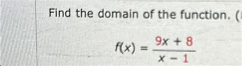 Solved Find The Domain Of The Function F X 9x 8x 1