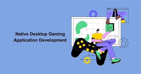 Native Desktop Gaming Application Development Appilian