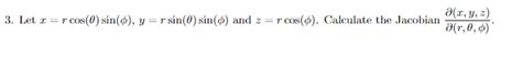 Let x rcos θ sin φ y rsin θ sin φ and z rcos φ Chegg