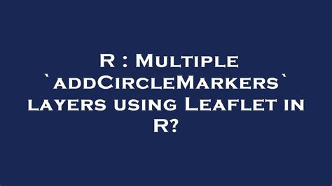 R Multiple AddCircleMarkers Layers Using Leaflet In R YouTube