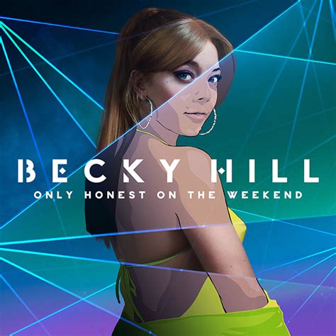 Becky Hills Debut Album ‘only Honest On The Weekend Is Out Now