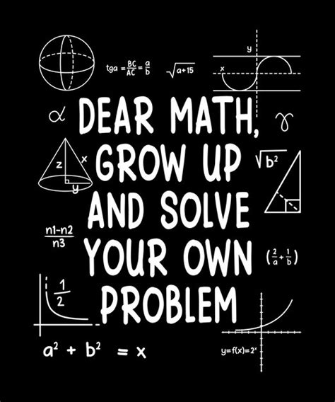 Premium Vector Dear Math Grow Up And Solve Your Own Problem Funny Math Teacher Shirt Print