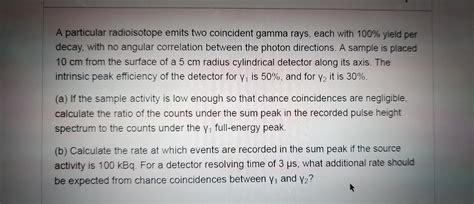 Solved A Particular Radioisotope Emits Two Coincident Gamma