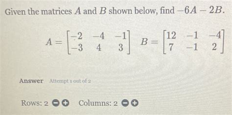 solved given the matrices a and b shown below find 6a 2b a