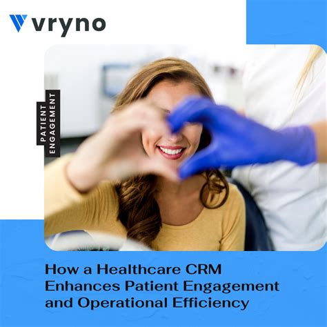 How A Healthcare Crm Enhances Patient Engagement And Efficiency Vryno