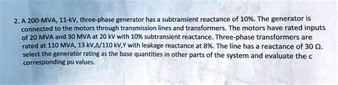 Solved A 200 Mva 11 Kv Three Phase Generator Has A Subtransient Reactance Of 10 The