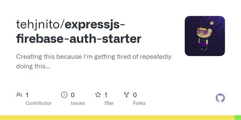 Github Tehjnitoexpressjs Firebase Auth Starter Creating This Because Im Getting Tired Of