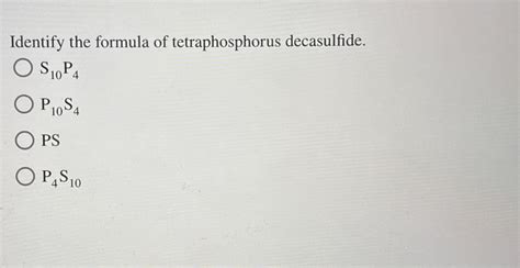 Solved Identify The Formula Of Tetraphosphorus