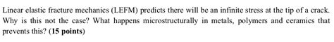 Solved Linear Elastic Fracture Mechanics LEFM Predicts Chegg