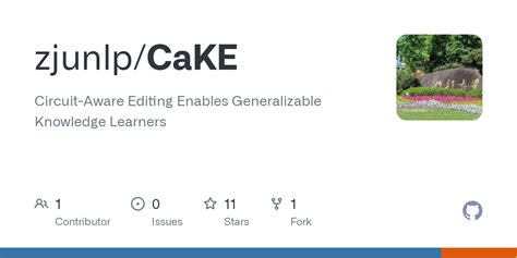 Github Zjunlpcake Circuit Aware Editing Enables Generalizable Knowledge Learners