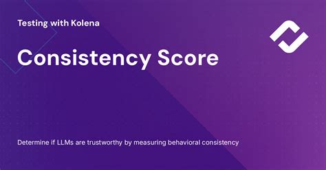 consistency score determine if llms are trustworthy by measuring