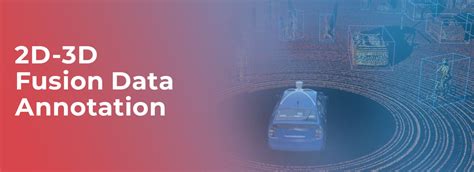 The Comprehensive Guide To 2d 3d Fusion Data Annotation Macgence
