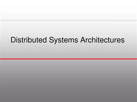 ppt exploring distributed systems architectures enhancing enterprise