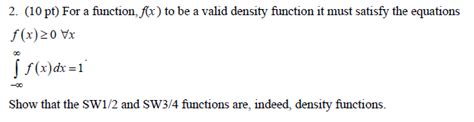 Solved 2 10 Pt For A Function F X To Be A Valid Density