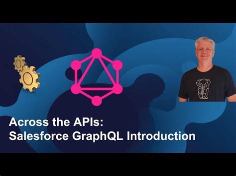 Across The Apis Salesforce Graphql Introduction Stevetecharc