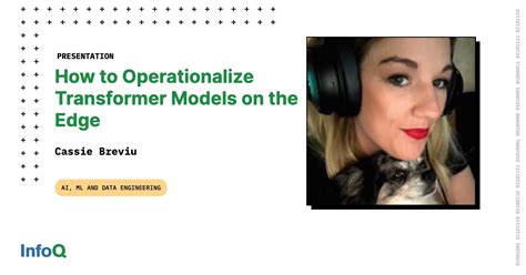 How To Operationalize Transformer Models On The Edge Infoq