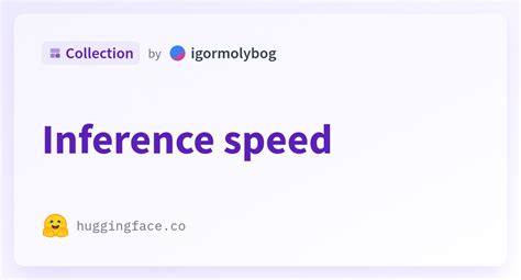 Inference Speed A Igormolybog Collection