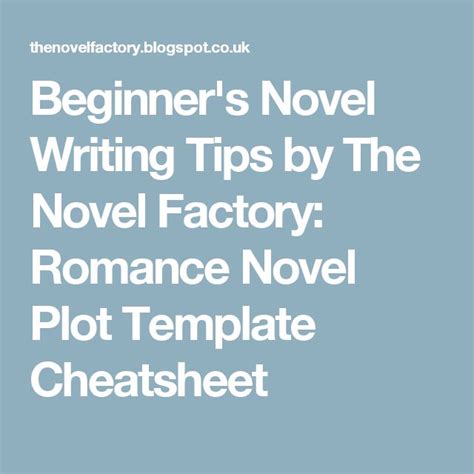 Beginner S Novel Writing Tips By The Novel Factory Romance Novel Plot Template Cheatsheet