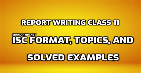 Report Writing Class 11 Isc Format Topics And Solved Examples 2025 26
