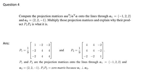 Solved Question 4 T Compute The Projection Matrices Aat Ała