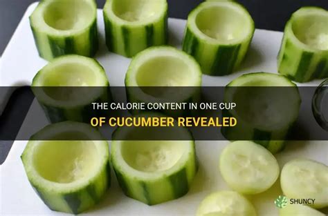 The Calorie Content In One Cup Of Cucumber Revealed Shuncy