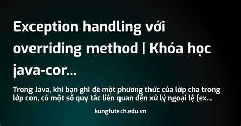 Exception handling với overriding method | Khóa học java-core