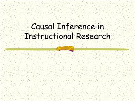 Ppt Causal Inference In Instructional Research Powerpoint Presentation Id 389815