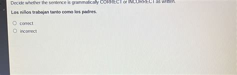 solved decide whether the sentence is grammatically correct or