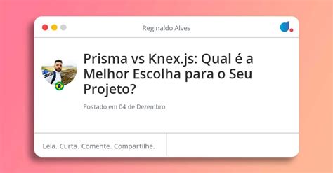 Prisma Vs Knexjs Qual é A Melhor Escolha Para O Seu Projeto
