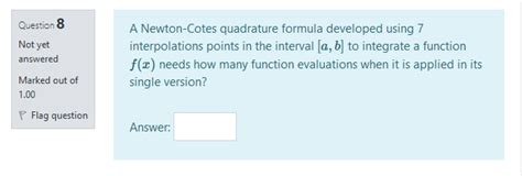 Solved Question 8 Not Yet Answered A Newton Cotes Quadrature