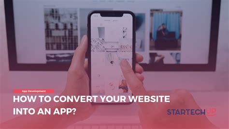 How To Convert Your Website Into An App StarTechUP