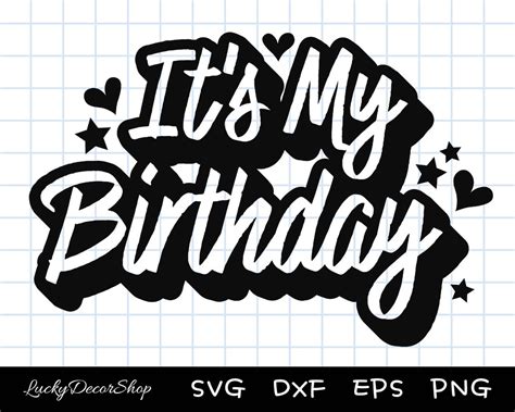 Its My Birthday Svg Birthday Svg Birthday Shirt Svg Birthday Cut