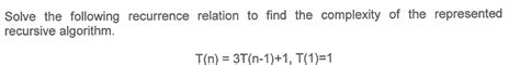 Solved Solve The Following Recurrence Relation To Find The
