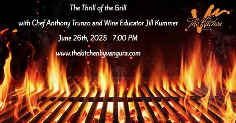 Thrill Of The Grill With Chef Anthony Trunzo And Wine Educator Jill Kummer — The Kitchen By Vangura