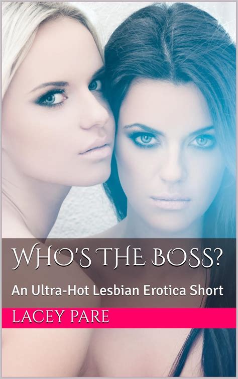 Whos The Boss An Ultra Hot Lesbian Erotica Short Kindle Edition By