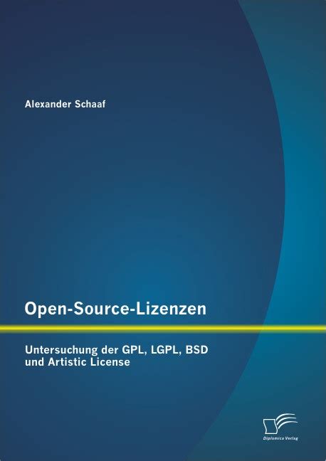 Open Source Lizenzen Untersuchung Der Gpl Lgpl Bsd Und Artistic License Management