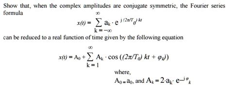 Show That When The Complex Amplitudes Are Conjugate Symmetric The Fourier Series Formula ∞ X T