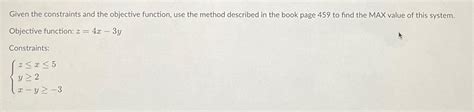 Solved Given The Constraints And The Objective Function Use Chegg