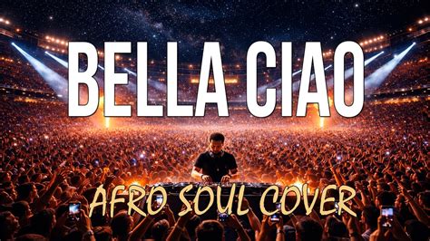 Bella Ciao La Casa De Papel Afro Soul Cover Dj Kalon Remix Afro
