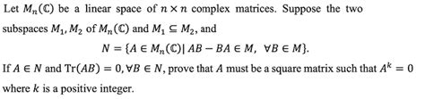 Solved Let 𝑀𝑛 C be a linear space of 𝑛 𝑛 complex Chegg