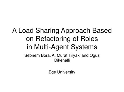 Ppt A Load Sharing Approach Based On Refactoring Of Roles In Multi