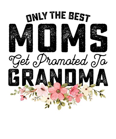 Only The Best Moms Get Promoted To Grandma Digital Art By Nassy Fine Art America