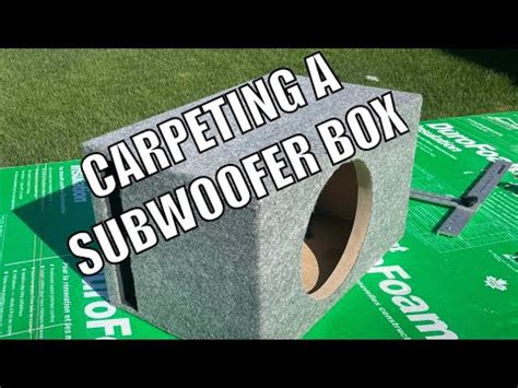 Carpeting A Naked Subwoofer Box DIY Style Its Easy YouTube