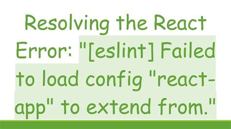 resolving the react error [eslint] failed to load config react app
