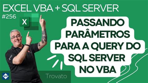 256 Excel Vba E Sql Passando Parâmetros Na Query Do Sql Server No