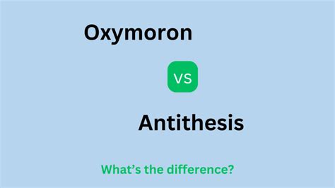 Oxymoron Vs Antithesis Whats The Difference Grammar Palette
