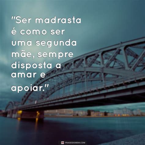 Frases Inspiradoras de Madrasta para Enteadas Fortalecendo Laços Familiares Frases do Bem