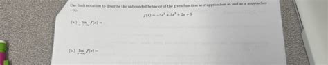 Solved Use Limit Notation To Describe The Unbounded Behavior